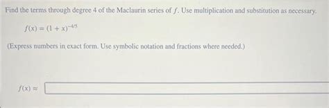 Solved Find The Terms Through Degree 4 Of The Maclaurin
