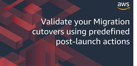 Validate Your Migration Cutovers Using Predefined Post Launch Actions Aws Cloud Operations Blog