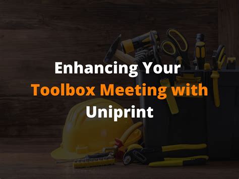 Enhancing Your Toolbox Meeting With Uniprint Uniprint