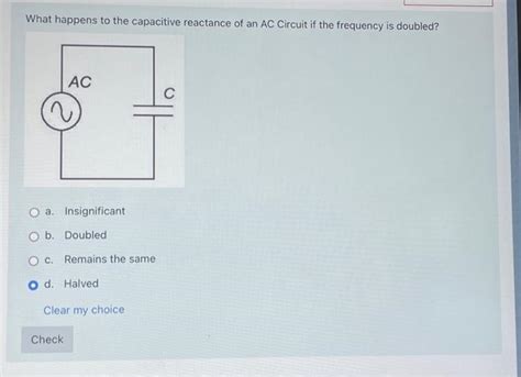 Solved What Happens To The Capacitive Reactance Of An Ac