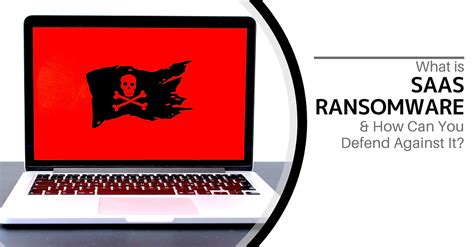 What Is Saas Ransomware How Can You Defend Against It