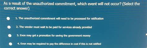 As A Result Of The Unauthorized Commitment Which Event Will Not Occur