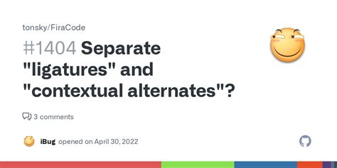 Separate Ligatures And Contextual Alternates · Issue 1404