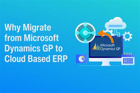 Why Migrate From Microsoft Dynamics Gp To Cloud Based Erp