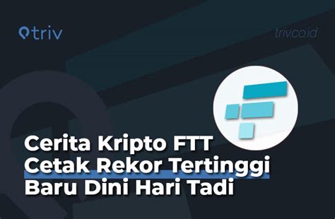 Cerita Kripto FTT Cetak Rekor Tertinggi Baru Triv Blog