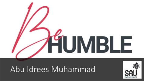 Be Humble Abu Idrees Muhammad Youtube