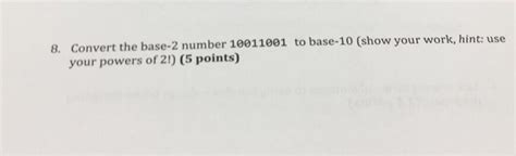 Solved Convert The Base 2 Number 10011001 To Base 10 Show