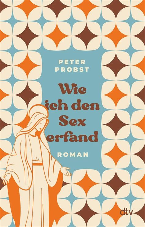 Wie Ich Den Sex Erfand Peter Probst Buch Jpcde
