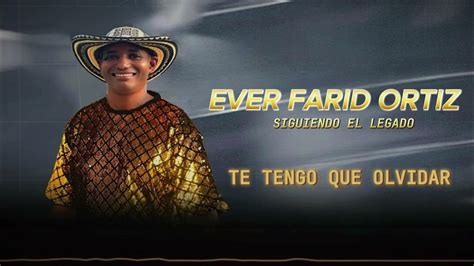 Te Tengo Que Olvidar Lo Nuevo De Ever Farid Ortiz 2024 Tendencia