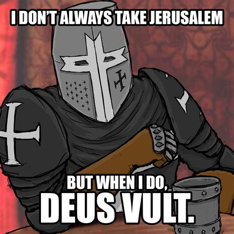 The Most Interesting Crusader In The World Know Your Meme
