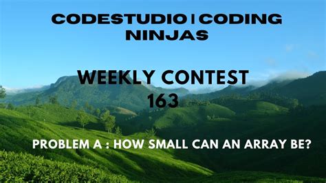 Code360 Coding Ninjas Weekly Contest 163 Problem A How Small Can