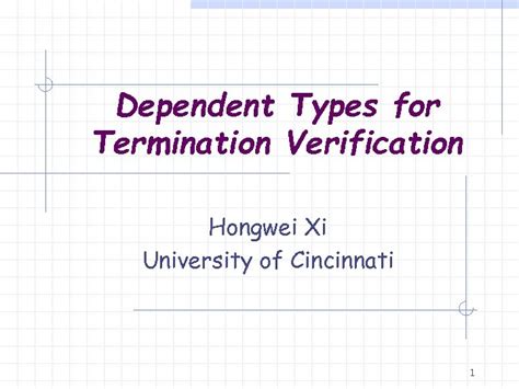 Dependent Types For Termination Verification Hongwei Xi University