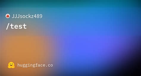 jjjsockz489 test · hugging face
