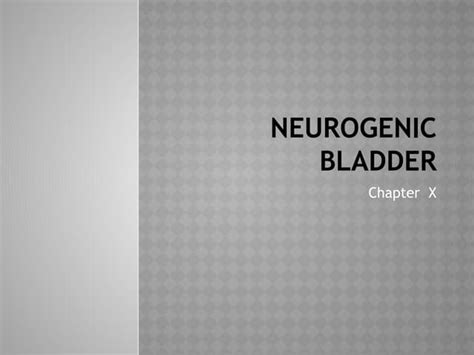 Chapter 11neurogenic Bladder Nursing Care Pptx Pptx