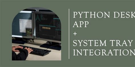 Creating A Desktop App With System Tray Integration In Python Rdevto