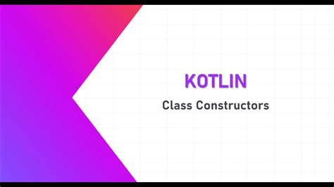 48 Kotlin Class Constructors كوتلن Youtube