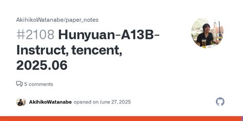 Hunyuan A13b Instruct Tencent 202506 · Issue 2108 · Akihikowatanabe