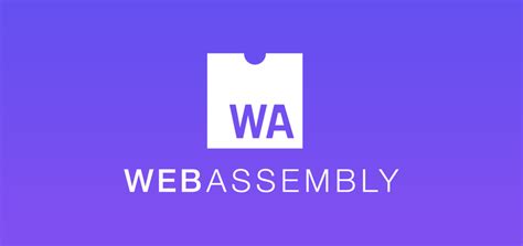 Why Web Assembly Is The Future Of Web Development Why Web Assembly Is The Future Of Web Development