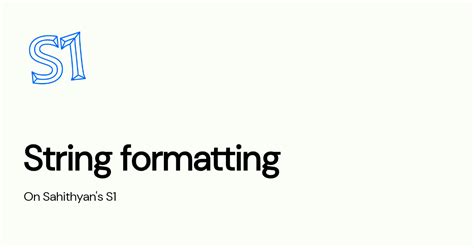 String Formatting Sahithyans S1