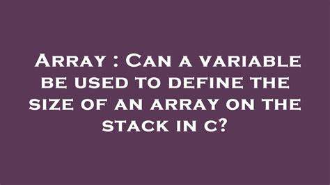 Array Can A Variable Be Used To Define The Size Of An Array On The Stack In C YouTube