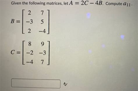 Solved Given The Following Matrices Let A 3b Compute