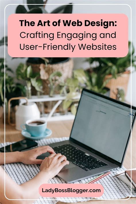 The Art Of Web Design Crafting Engaging And User Friendly Websites