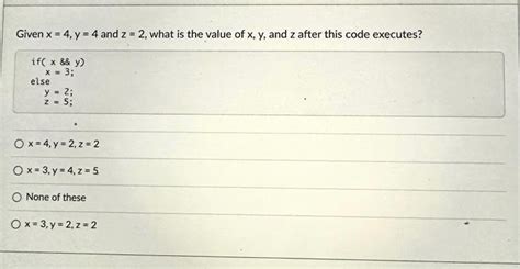 Solved Given X 4 Y 4 And Z 2 What Is The Value Of X Y And Chegg Com