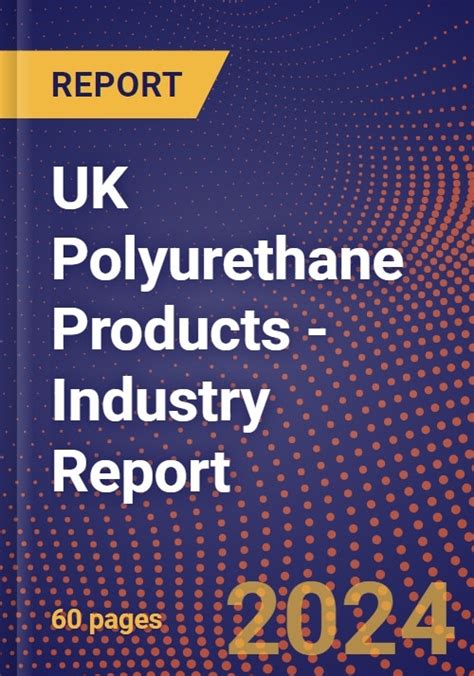Uk Polyurethane Products Industry Report