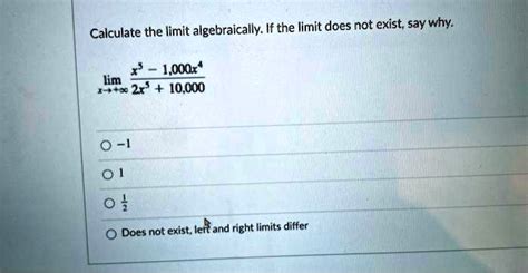 Solved Calculate The Limit Algebraically If The Limit Does Not Exist Say Why Lim 2r 10