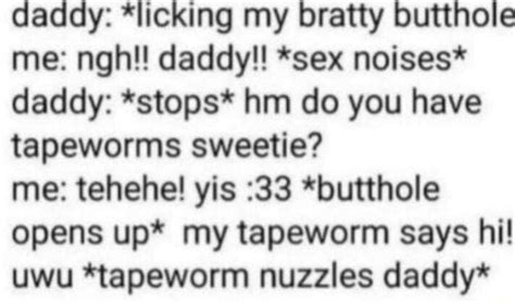 Daddy Licking My Bratty Butthole Daddy Stops Hm Do You Have Tapeworms Sweetie Me Tehehe