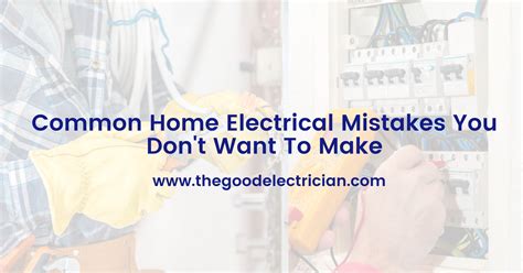 Common Home Electrical Mistakes You Don T Want To Make