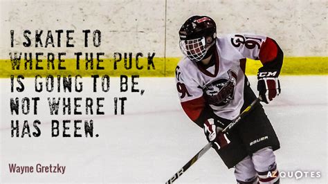 Wayne Gretzky Quote I Skate To Where The Puck Is Going To Be