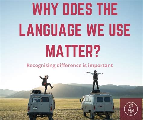 Why Language Matters Clear Copy Uk