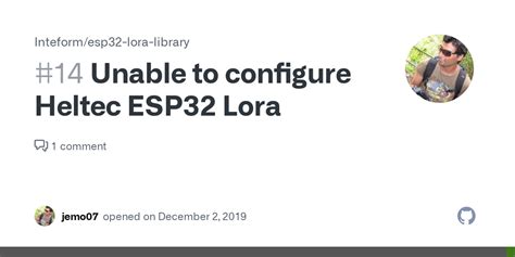 unable to configure heltec esp32 lora · issue 14 · inteform esp32 lora library · github