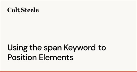 using the span keyword to position elements colt steele