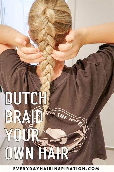 How To Dutch Braid Your Own Hair As A Complete Beginner Tutorials