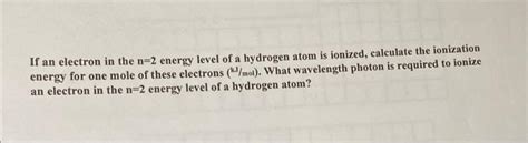 Solved If An Electron In The N 2 Energy Level Of A Hydrogen