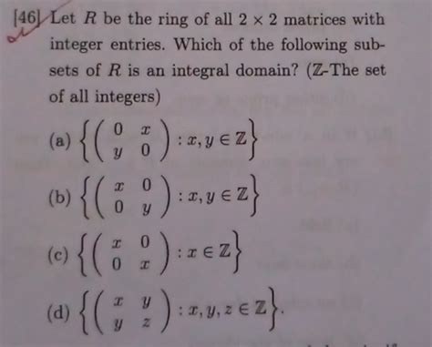 Let R Be The Ring Of All 2 Times 2 Matrices With Integer Entries Which