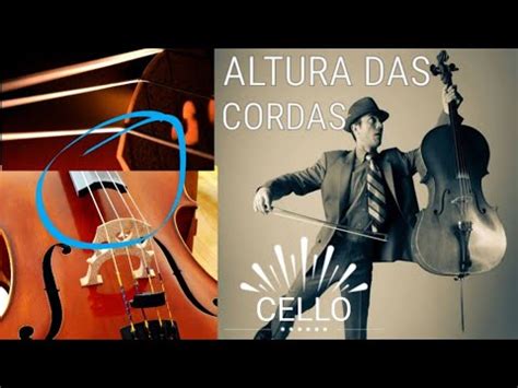 Qual A Altura Das Cordas No Cello Cordas Altas Ou Baixas Youtube