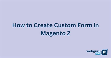 How To Create Custom Form In Magento 2 By Webgurudev Medium
