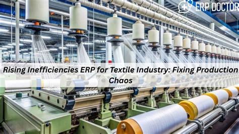 Rising Inefficiencies Erp For Textile Industry Fixing Production Chaos