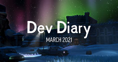 Dev Diary March 2021 The Long Dark