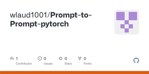 GitHub Wlaud1001 Prompt To Prompt Pytorch