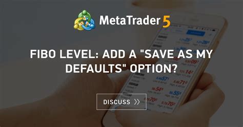 Fibo Level Add A Save As My Defaults Option Stock Charting General Mql5 Programming Forum