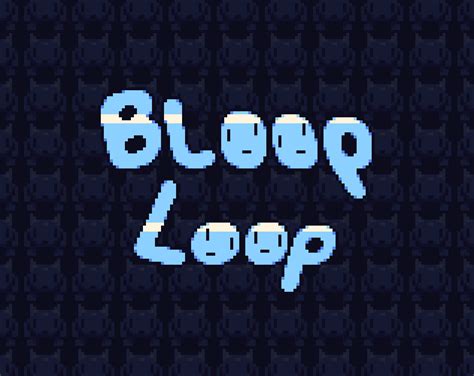 Bloop Loop By Woahsea