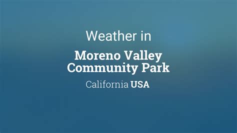 Weather For Moreno Valley Community Park California Usa
