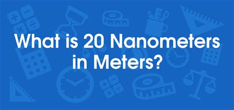 What Is 20 Nanometers In Meters Convert 20 Nm To M