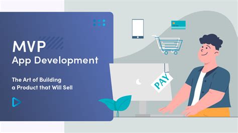 MVP App Development The Art Of Building A Product That Will Sell