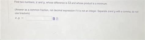 solved find two numbers x and y whose difference is 53 and