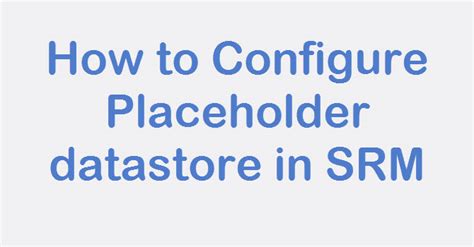 Configure Placeholder Datastore In Srm Mastering Vmware